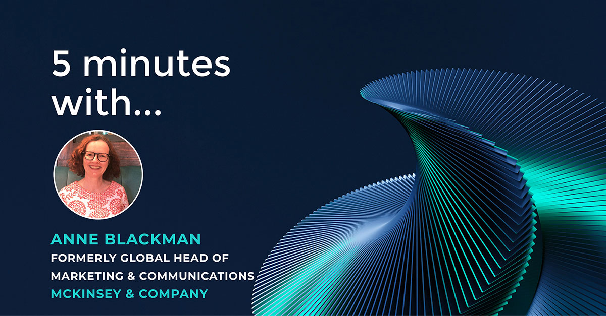 5 minutes with... Anne Blackman, Formerly Global Head of Marketing ...